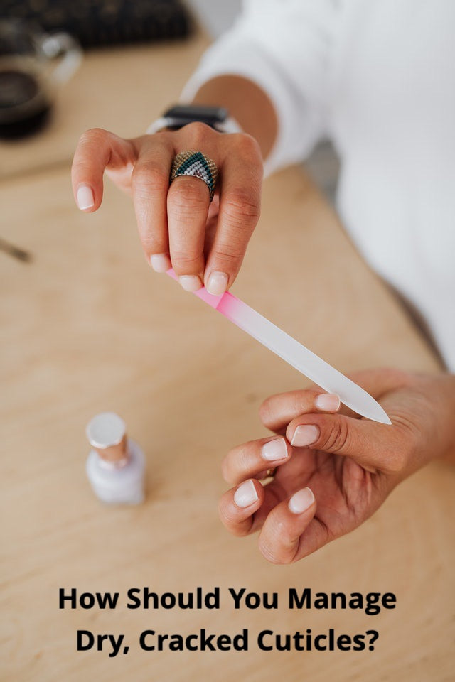 How Should You Manage Dry, Cracked Cuticles? | Edye's Naturals